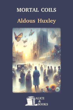 Mortal Coils by Aldous Huxley in PDF or ePUB - AliceAndBooks