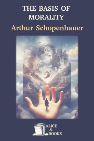 The Basis of Morality by Arthur Schopenhauer in PDF or ePUB - AliceAndBooks
